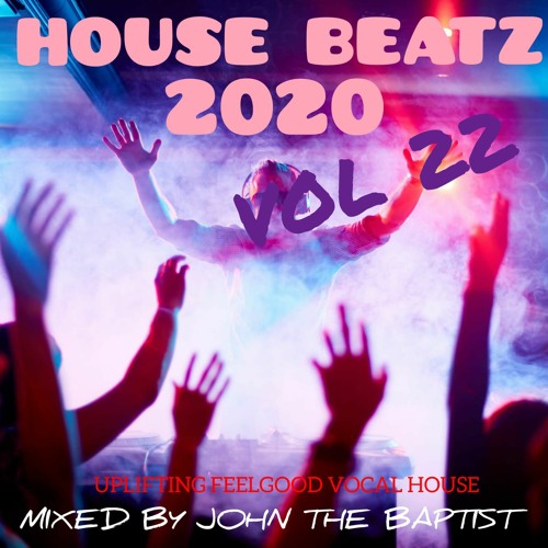 Stream House Beatz 2020 Vol 22 Mixed By John The Baptist by DJ John The ...