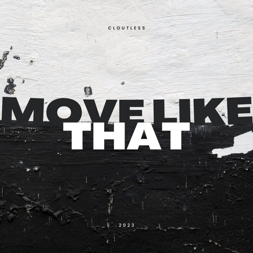 Stream move like that by cloutless archive | Listen online for free on ...