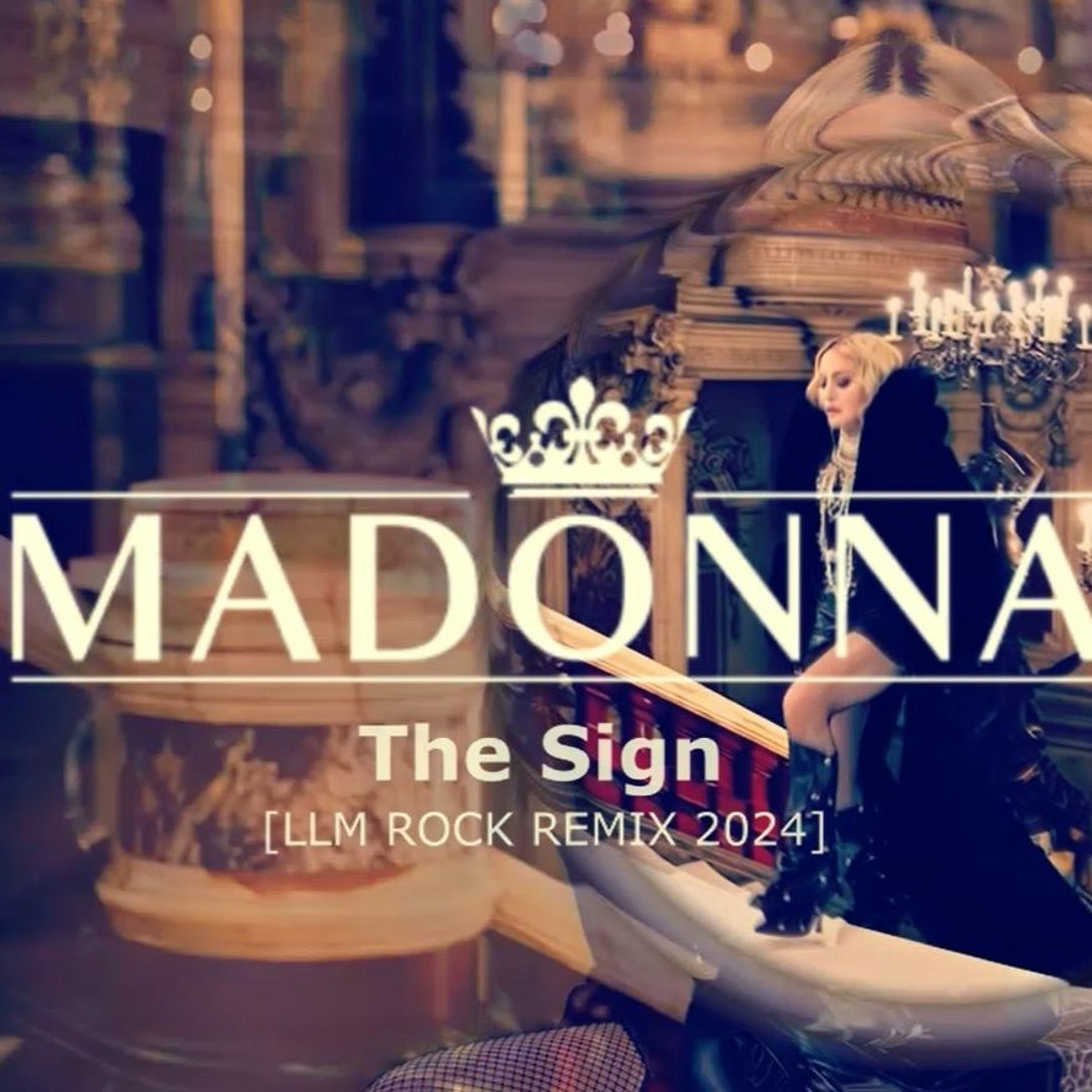 Stream Madonna - The Sign [LLM ROCK REMIX 2024](Full) 🎸🎸🎸 by LLMREMIXES ...