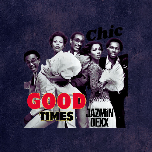 Stream Chic - Good Times (Jazmin Dexx Edit) by Jazmin Dexx | Listen ...