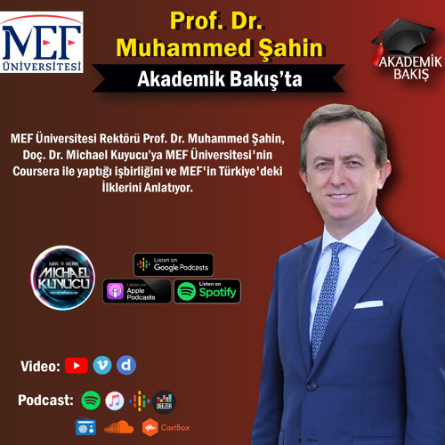 Stream Prof. Dr. Muhammed Şahin - MEF Üniversitesi Rektörü by Akademik ...