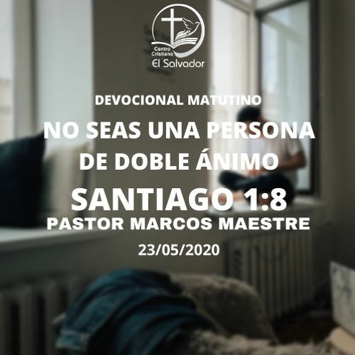 Stream 23/05/2020 No seas una Persona de doble ánimo / devocional con ...