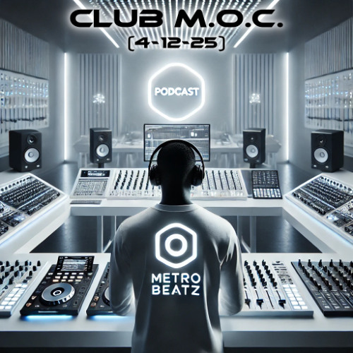 Stream Club M.O.C. (Aired On MOCRadio 4-12-25) by Metro Beatz | Listen ...