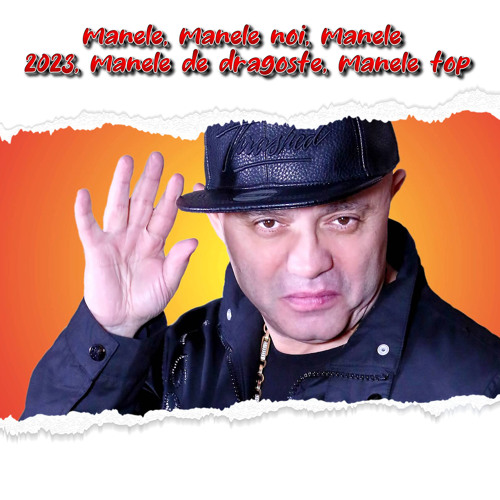 Stream manele, manele noi, manele 2023, manele de dragoste, manele top ...