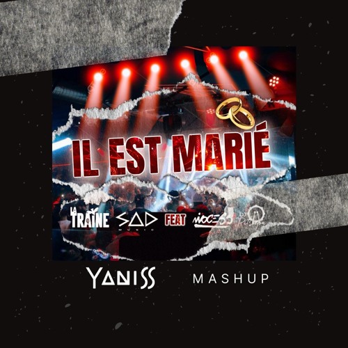 Stream Dj Sad,La Traine & Ninocess - Il est marié (YANISS & SNIGHT B Remix) [Tiktok Trend] by ...