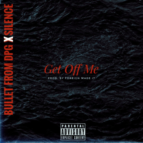 Stream Get Off Me (feat. Silence) by Bulletfromdpg | Listen online for ...
