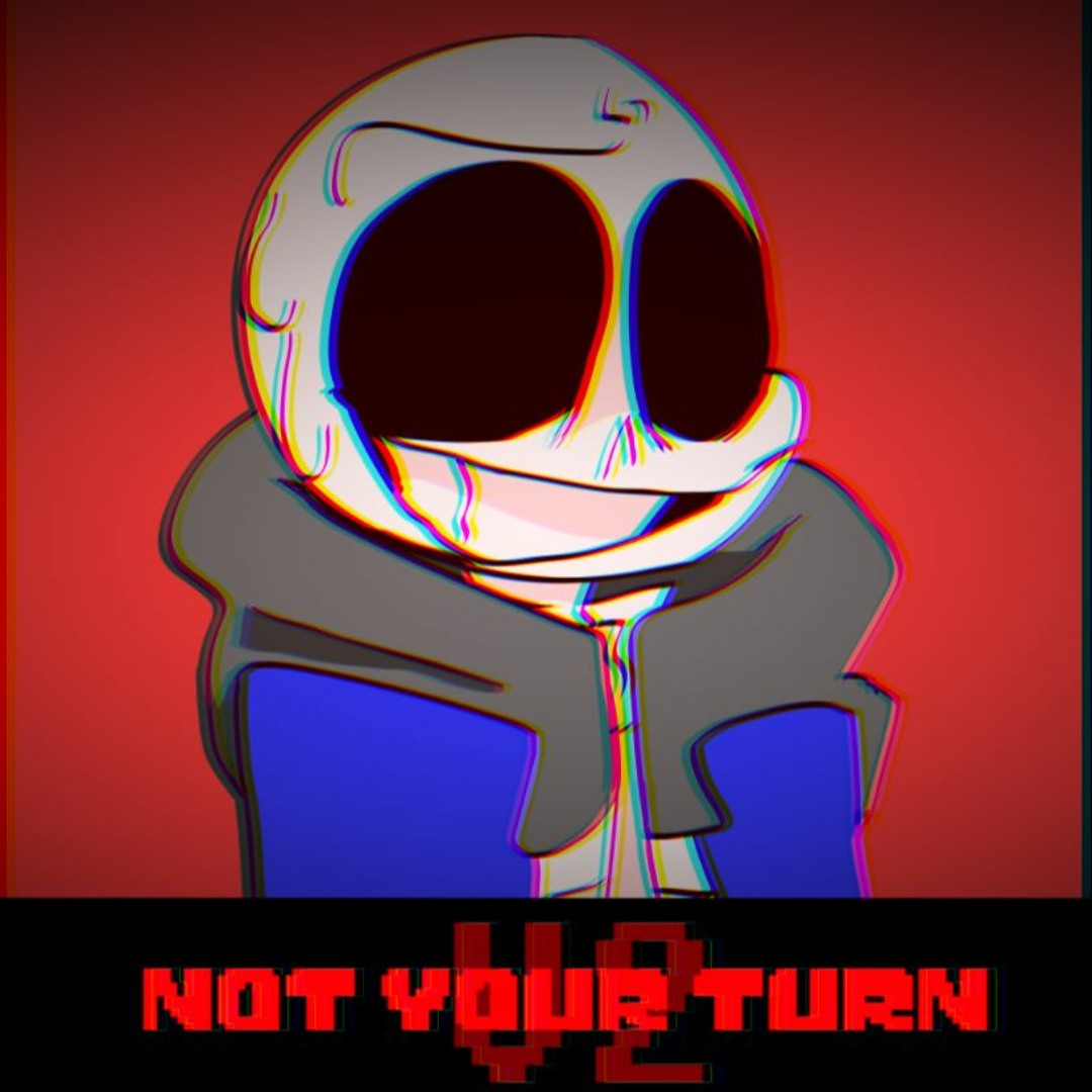 Stream Not Your Turn V2 (Undertale Missed Chance) by Kildare | Listen ...