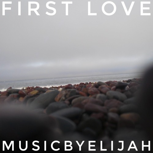 Stream First Love by MusicByElijah | Listen online for free on SoundCloud