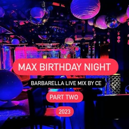 Stream Max Birthday "part 2" Barbarella MIX by CE by Chris Eiber ...