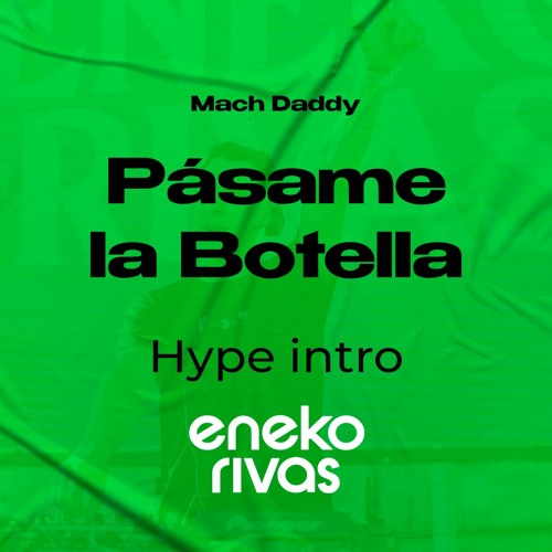 Stream Pasame La Botella - Mach Daddy (Eneko Rivas Acap Intro 120 Bpm ...