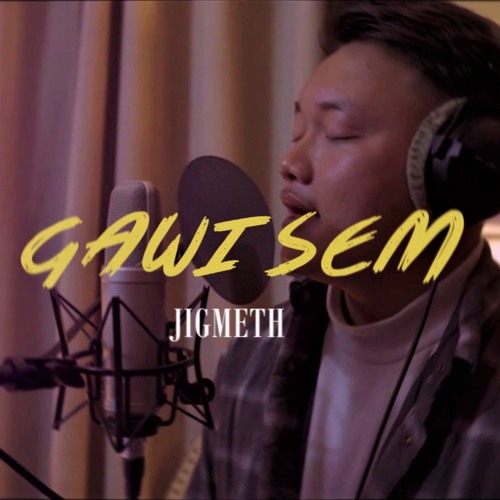Stream Gawi sem-Jigmeth Dorji ft Tandin Rinchen Tshering[VMUSIC] by ...