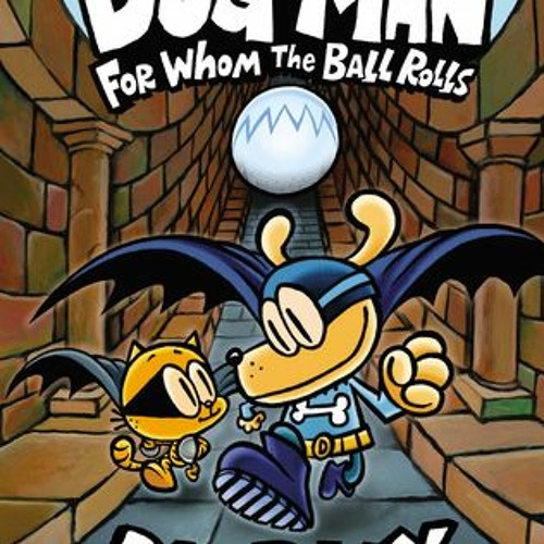 Stream [PDF] read] Dog Man: For Whom the Ball Rolls (Dog Man, #7) by ...