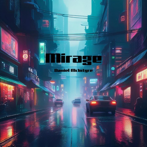 Stream Mirage by Daniel McIntyre | Listen online for free on SoundCloud