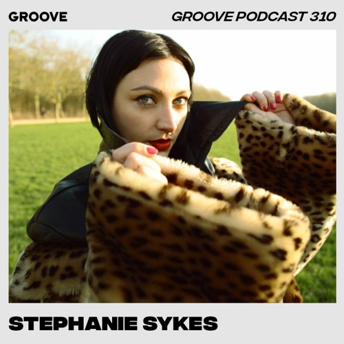 Stream Groove Podcast 310 - Stephanie Sykes by Groove Magazin | Listen ...