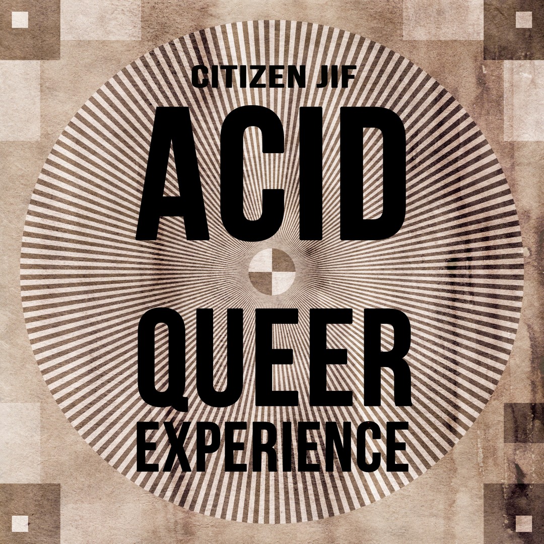 Stream Acid Queer Experience by Citizen JiF | Listen online for free on ...
