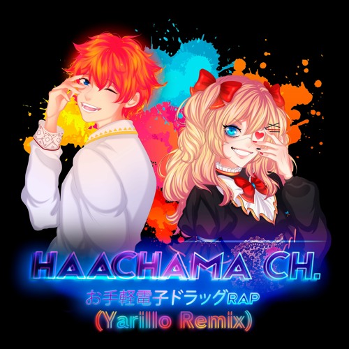 Stream Haachama Ch. - お手軽電子ドラッグRAP (Yarillo Remix) by Yarillo Chan ...