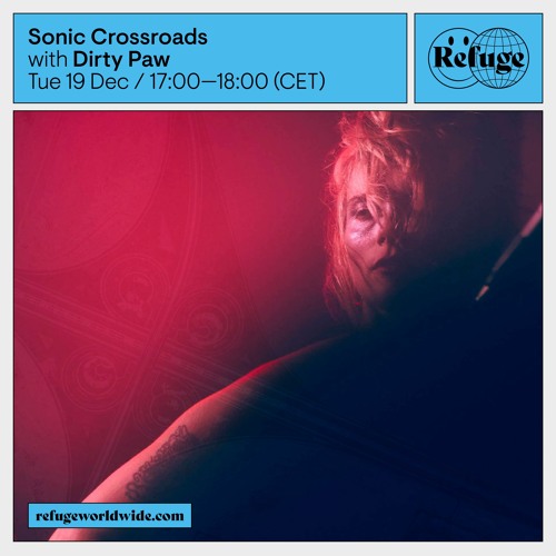 Stream Sonic Crossroads - Dirty Paw - 19 Dec 2023 by Refuge Worldwide ...