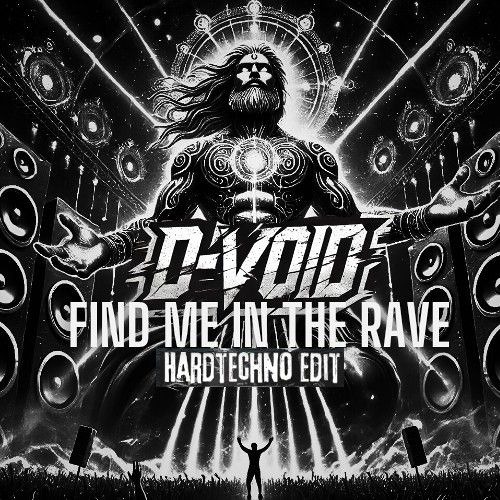 Stream FIND ME IN THE RAVE! [Hardtechno Edit] by D-VOiD | Listen online ...