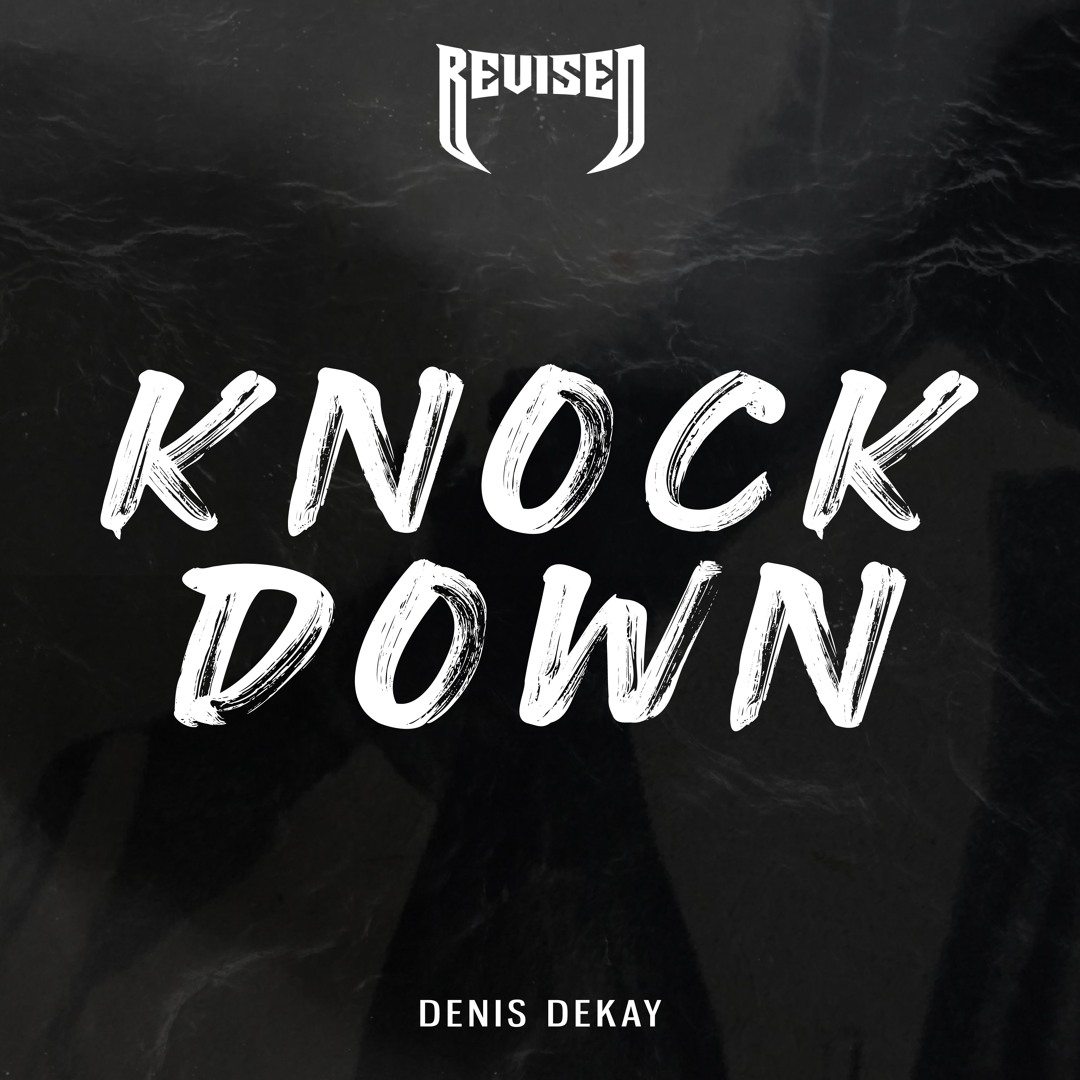 Stream Denis Dekay - Knock Down by Revised Records | Listen online for free on SoundCloud