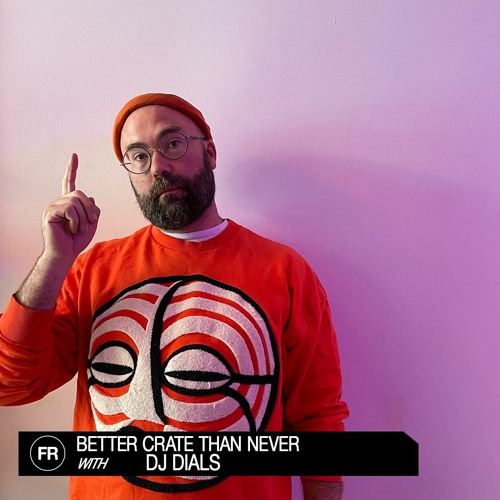 Stream Better Crate Than Never With DJ Dials | May 26, 2023 by Fault ...