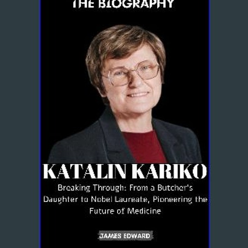 Stream $${EBOOK} 📚 KATALIN KARIKO BIOGRAPHY BOOK: Breaking Through ...