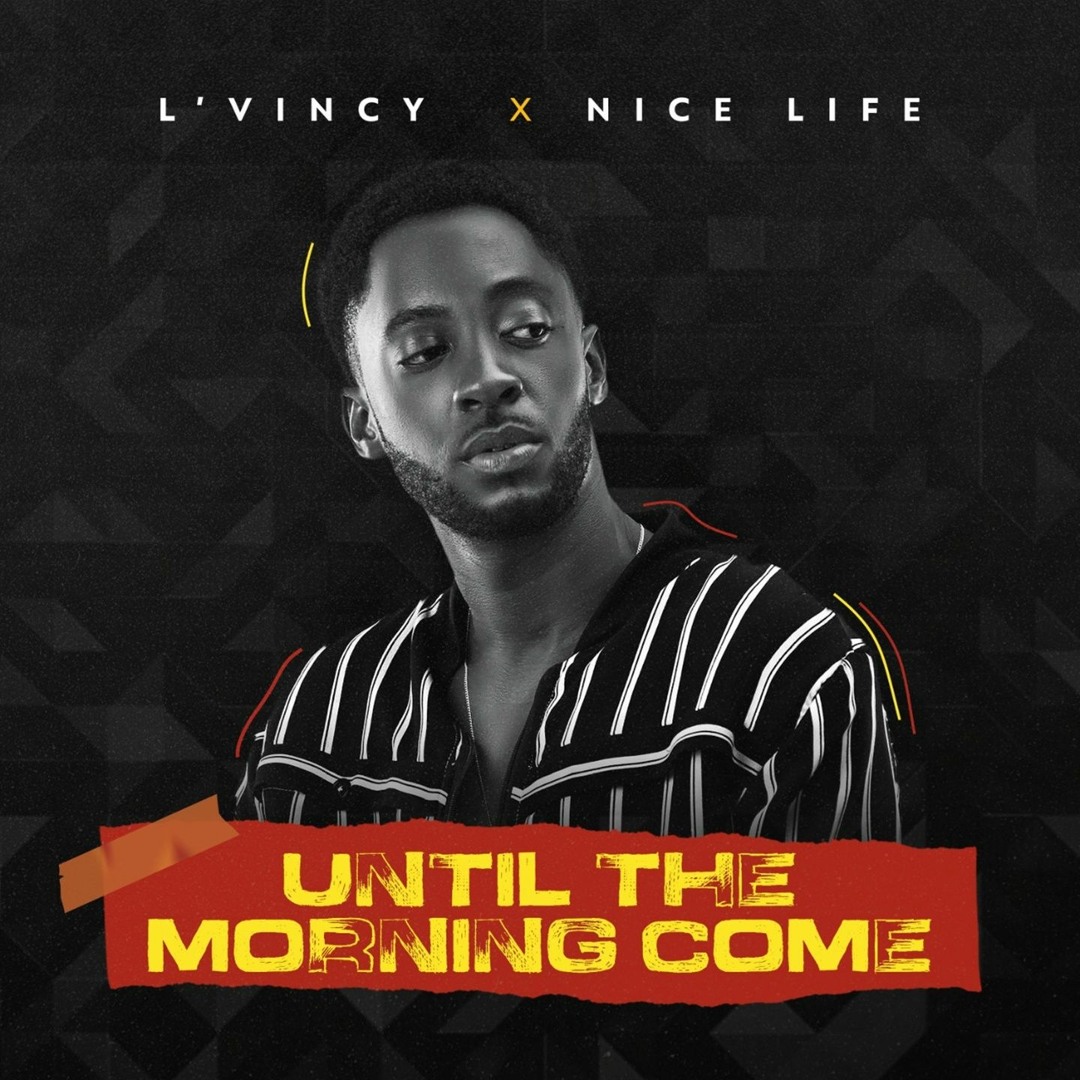 Stream Until The morning Come feat L'vincy by DJ Nice Life | Listen ...