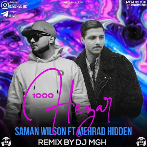Stream Mehrad Hidden Ft Saman Wilson - Hezar (DJ MGH Remix) by DJ MGH ...