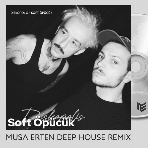Stream Diskopolis -Soft Öpücük-(Musa Erten Deep House Remix) by Musa ...