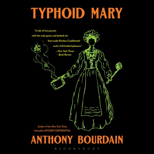Stream Typhoid Mary by Anthony Bourdain, read by Nathan Osgood by ...