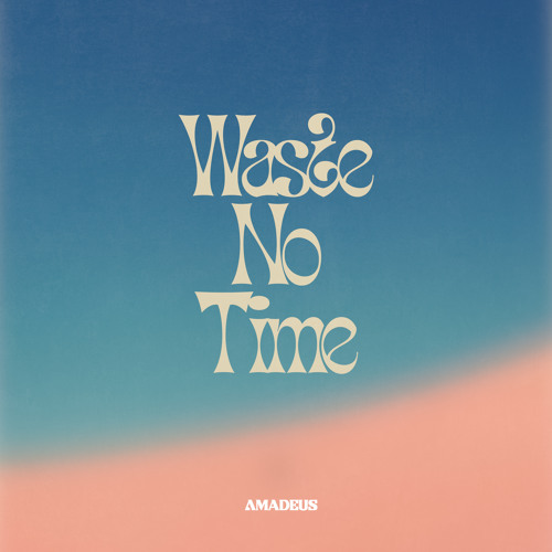 Stream Waste No Time by AMADEUS | Listen online for free on SoundCloud