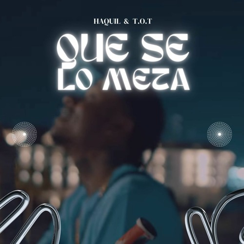 Stream Haquil feat. T.O.T - QUE SE LO META by CANALTUBE | Listen online ...