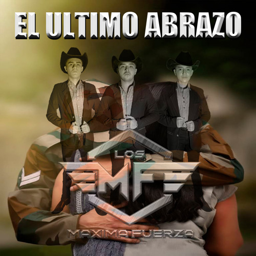 Stream El Ultimo Abrazo (En vivo) by Los MF Máxima Fuerza | Listen ...