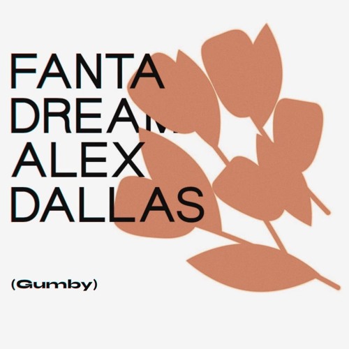 Stream Fanta Dream by Alex Dallas (Gumby) | Listen online for free on ...