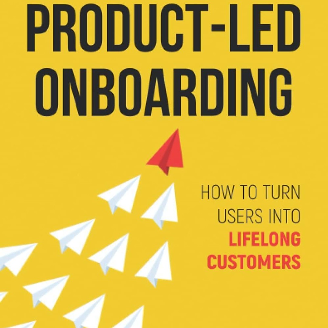 Stream episode Book Product-Led Onboarding: How to Turn New Users Into ...