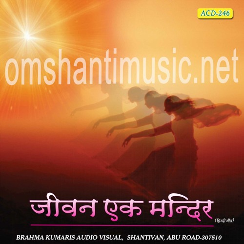 Stream Brahma Kumaris Listen To Jivan Ek Mandir Playlist Online For