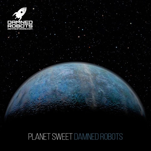 Stream Damned Robots | Listen to Planet Sweet playlist online for free on SoundCloud