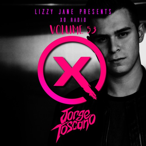 Stream 𝐉𝐎𝐑𝐆𝐄 𝐓𝐎𝐒𝐂𝐀𝐍𝐎 | Listen to Lizzy Jane - XO RADIO 53: Jorge ...