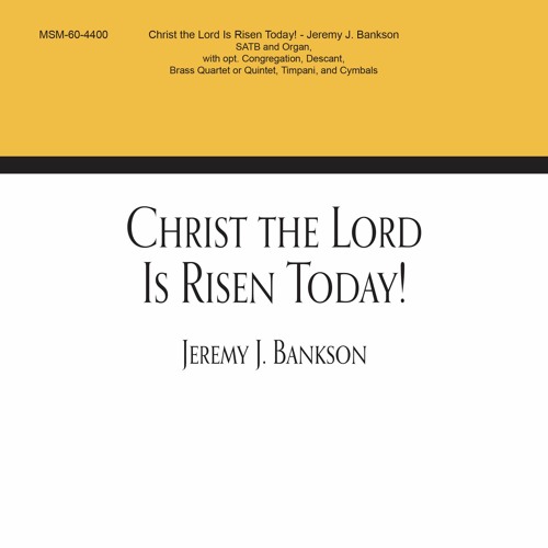Stream 60-4400 Christ the Lord Is Risen Today! - Jeremy J. Bankson by ...