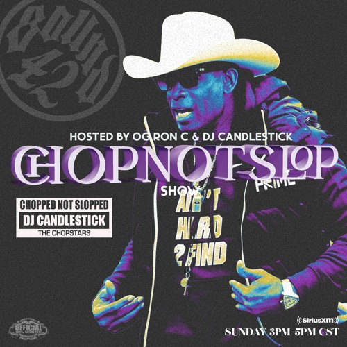 Stream THE CHOPNOTSLOP SHOW - EPISODE 98 ON #SOUND42 #SIRIUSXM by DJ ...