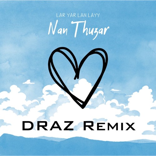 Stream Nan Thuzar - Lar Yar Lan Lay ( DRAZ Remix ) by DRAZ | Listen online for free on SoundCloud