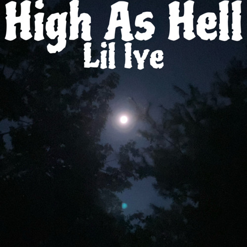 Stream High As Hell by Lil Iye - Official | Listen online for free on ...