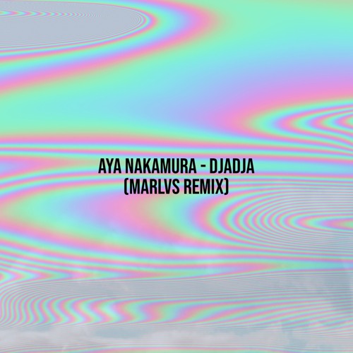 Stream Aya Nakamura - Djadja (MARLVS remix) by Marlvs | Listen online ... Stream Aya Nakamura - Djadja (MARLVS remix) by Marlvs | Listen online ...