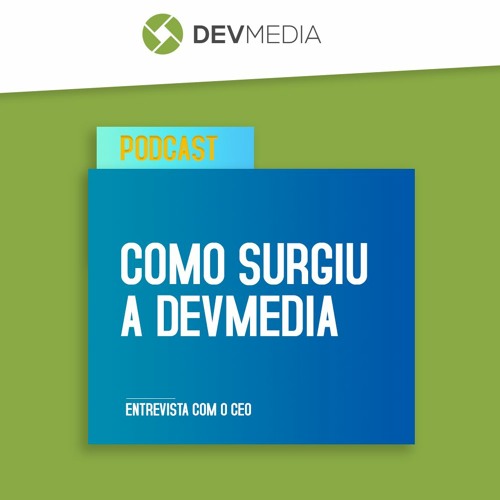 Stream episode EP65 - Entrevista Com O CEO + Como Surgiu A DevMedia by DevCast podcast | Listen ...