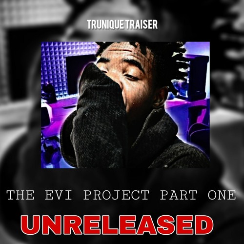 Stream trunique traiser | Listen to The Evi Project UNRELEASED playlist ...