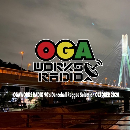 Stream OGAWORKS RADIO 90'S Dancehall Reggae Selection October 2020 by ...