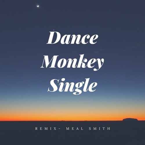 Stream Dance Monkey | Single| Remix by Meal Smith | Listen online for ...
