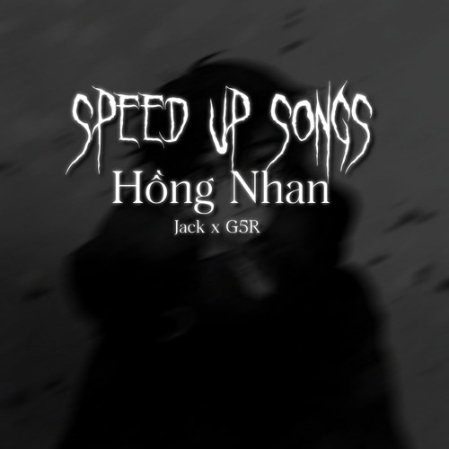 Stream Hồng Nhan - Jack x G5R - Speed up by KinsBruyVN by 𝙆𝙧𝙪𝙮𝙑𝙉 ...