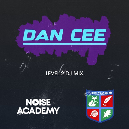 Stream Foxfields Academy - Dan C [Level 2 DJ Mix] by Noise Academy UK ...