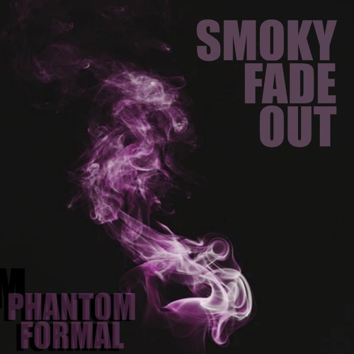 Stream Smoky Fade Out - Phantom Formal by New Cool Now Music | Listen ...