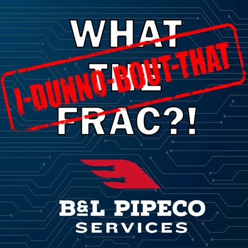 Stream episode i-dunno-bout-that! – Ep. 23 by WHAT THE FRAC?! podcast ...